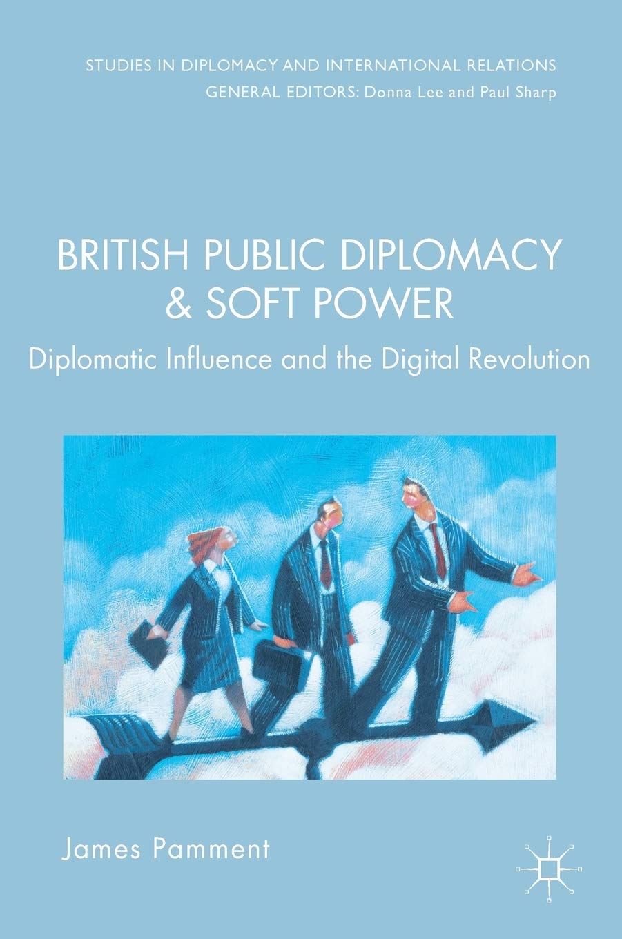 British Public Diplomacy and Soft Power: Diplomatic Influence and the ...