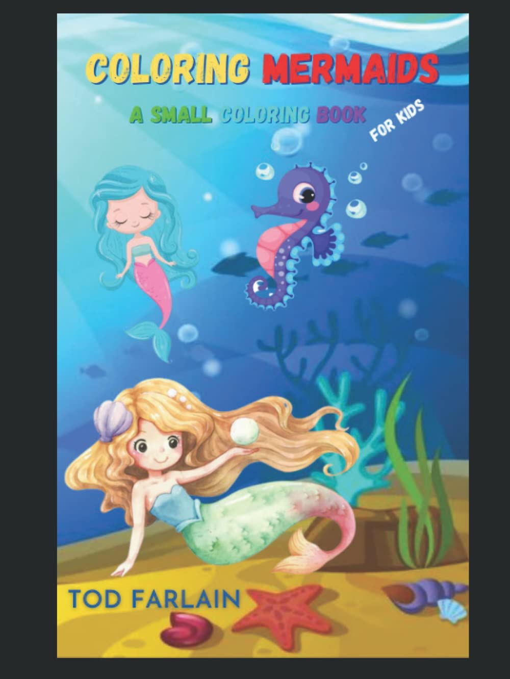 COLORING MERMAIDS - A small coloring book for kids: Small activity ...