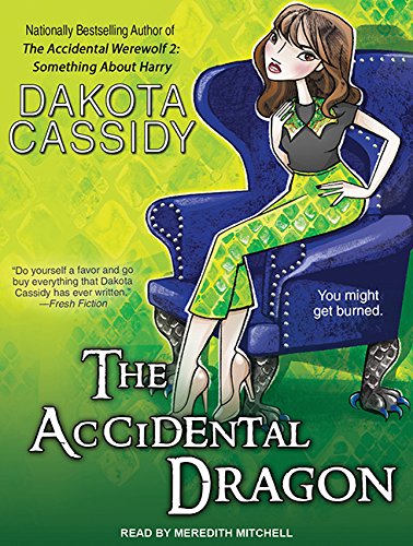 The Accidental Dragon (Accidentally Paranormal): Cassidy, Dakota, Mitchell, Meredith ...