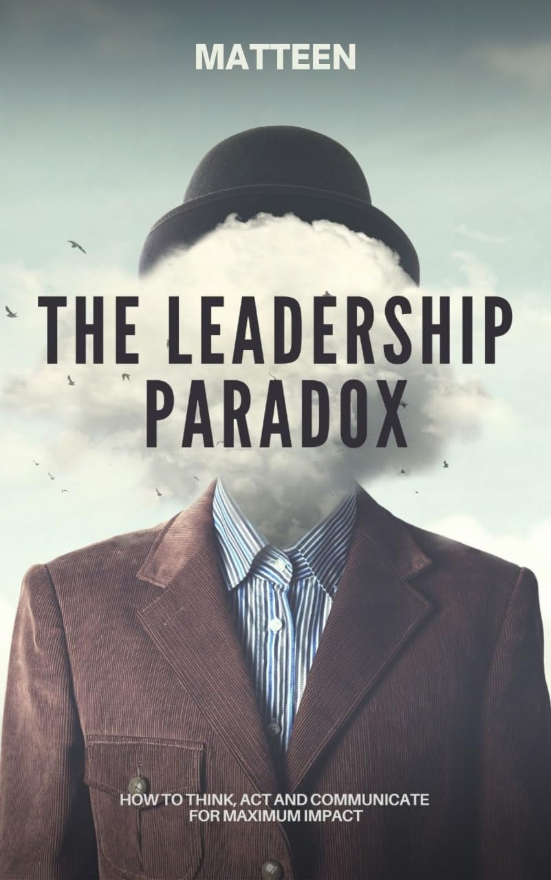 Amazon.com: The Leadership Paradox: How to Think, Act, and Communicate ...