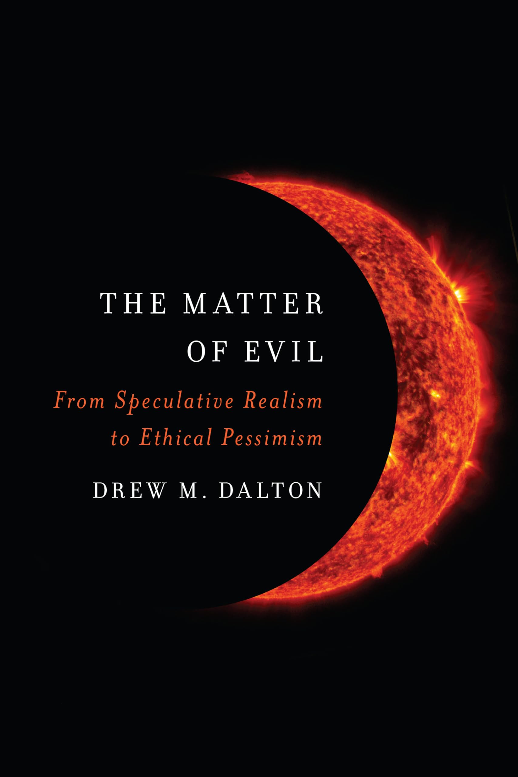The Matter of Evil: From Speculative Realism to Ethical Pessimism ...