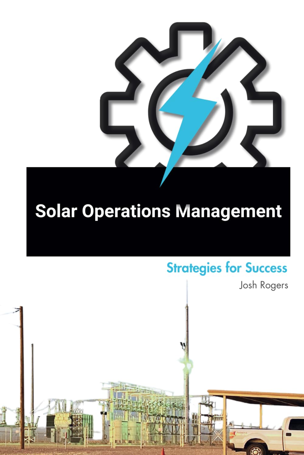 Solar Operations Management: Strategies for Success: Rogers, Josh ...