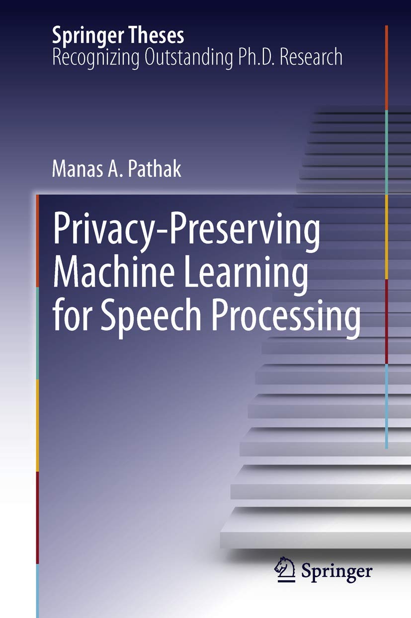 Privacy-Preserving Machine Learning for Speech Processing (Springer ...