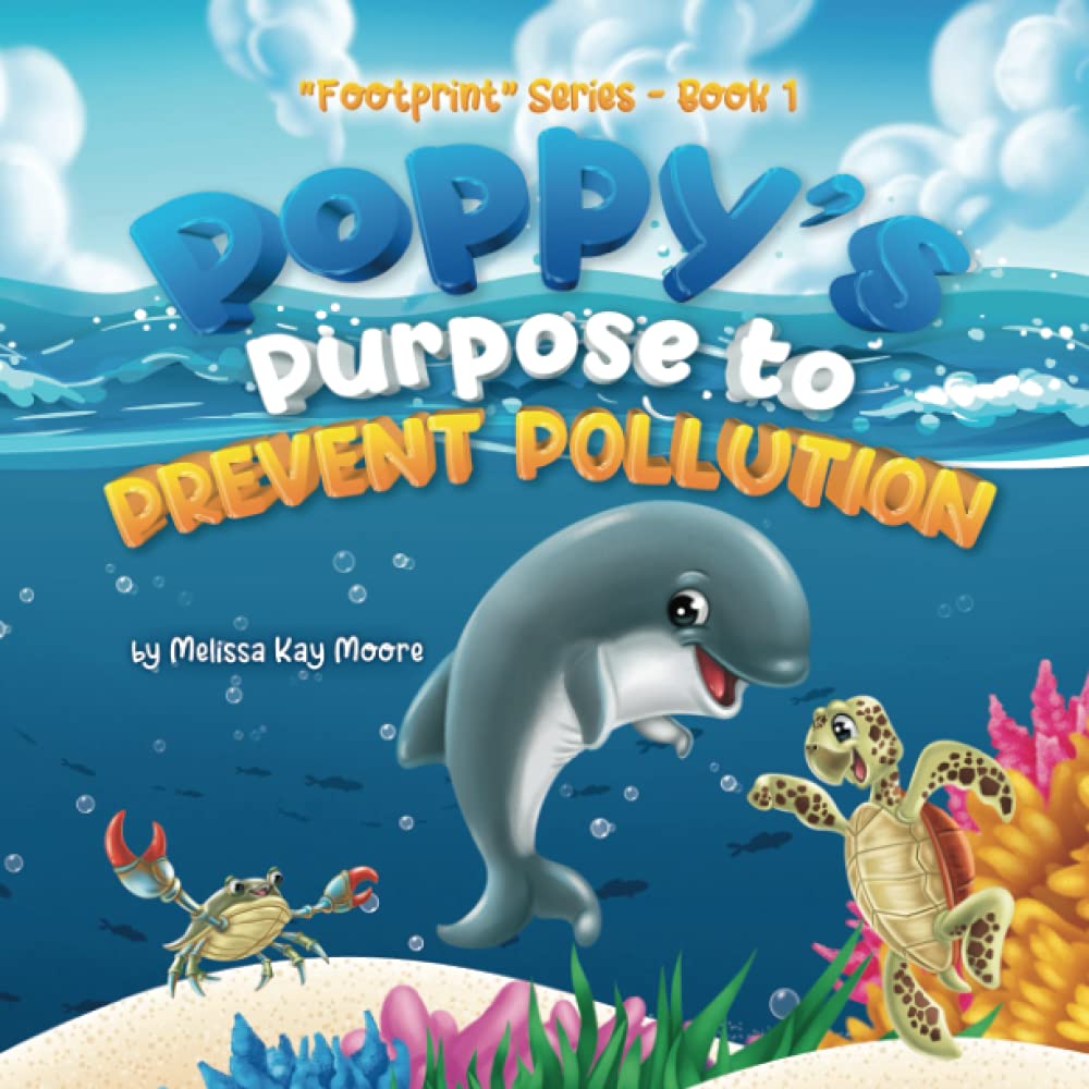 Poppy's Purpose to Prevent Pollution: Moore, Melissa Kay, Figgener, Dr ...
