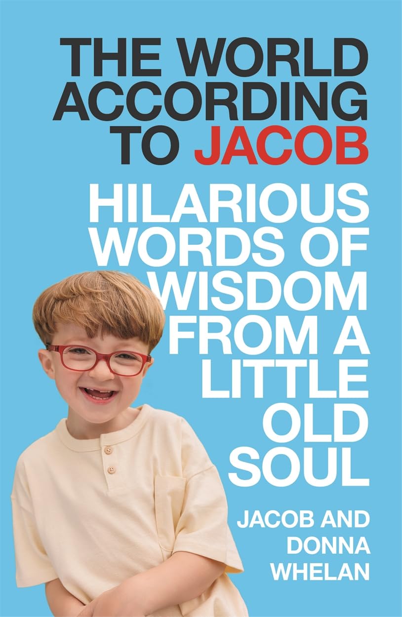 The World According to Jacob: Hilarious Words of Wisdom from a Little ...