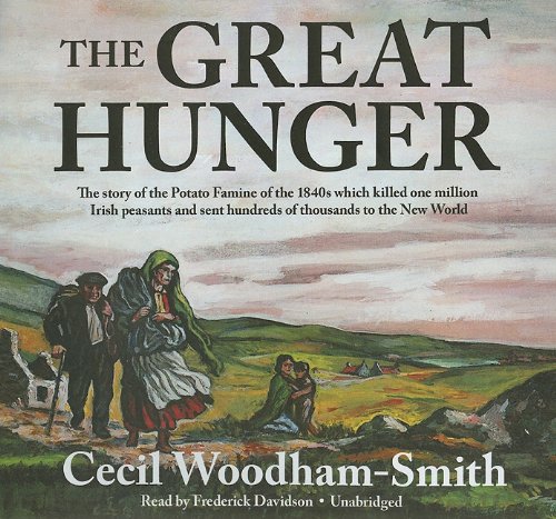 The Great Hunger: The Story of the Potato Famine of the 1840s Which ...