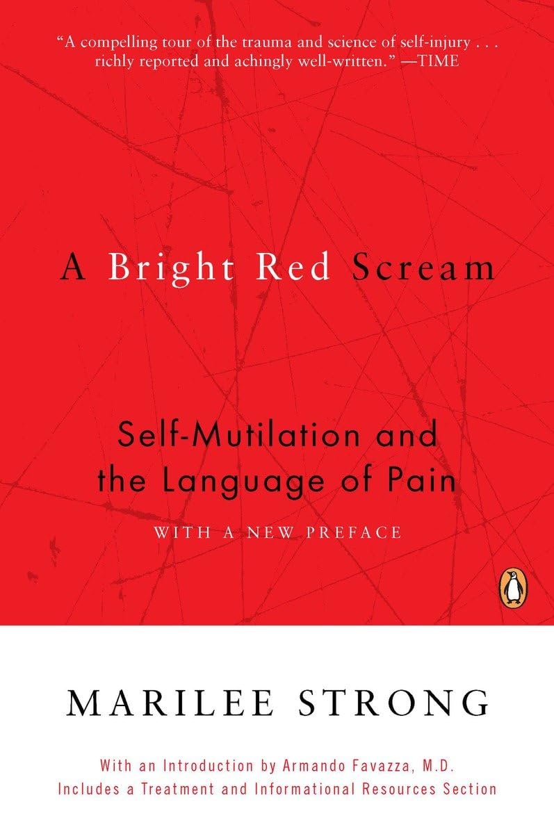 A Bright Red Scream: Self-Mutilation and the Language of Pain: Strong ...