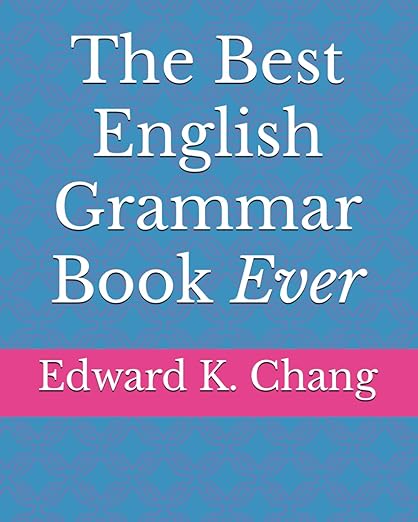 The Best English Grammar Book Ever: Chang, Edward K: 9781075100734 ...