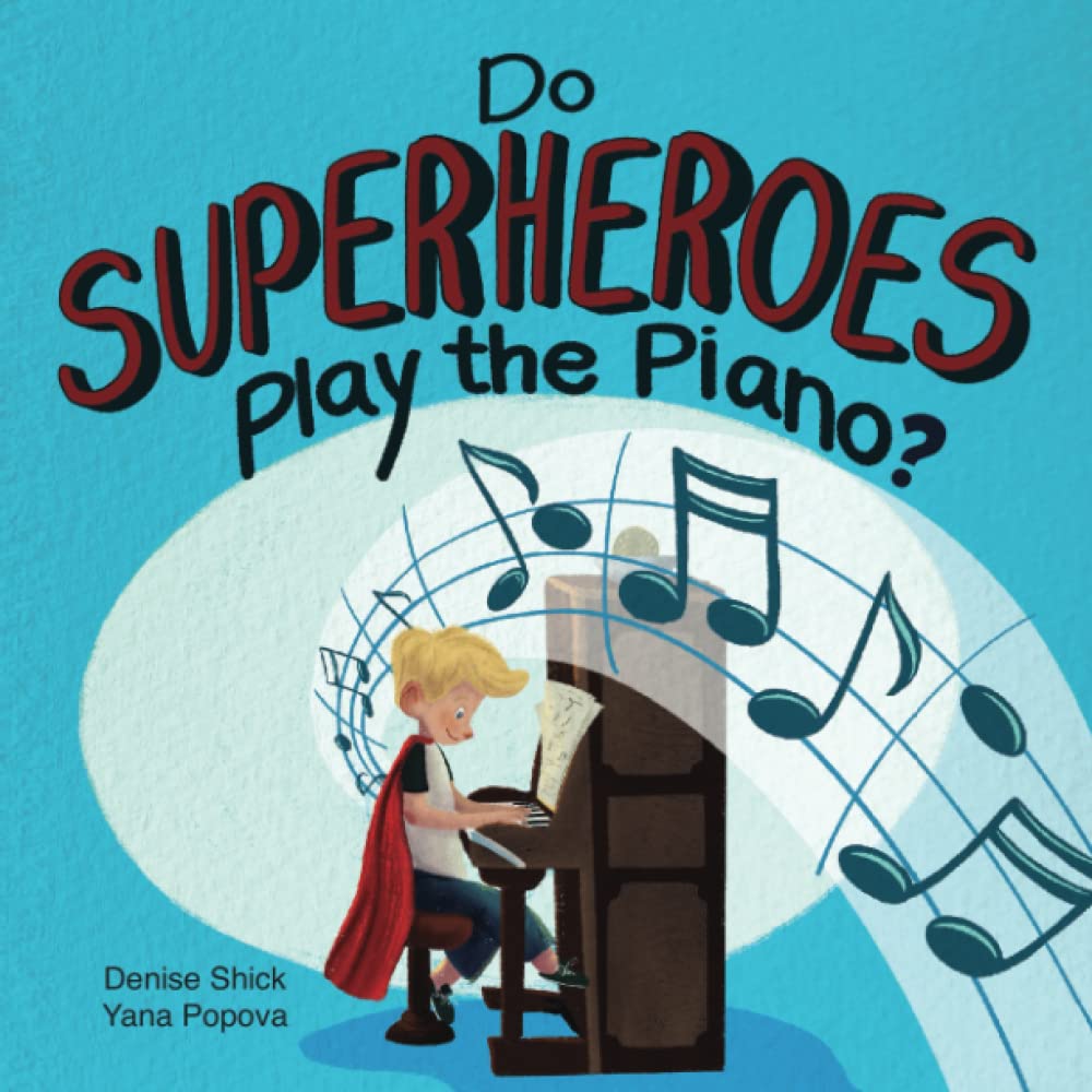 Amazon.com: Do SUPERHEROES Play the Piano?: 9781736595169: Shick ...