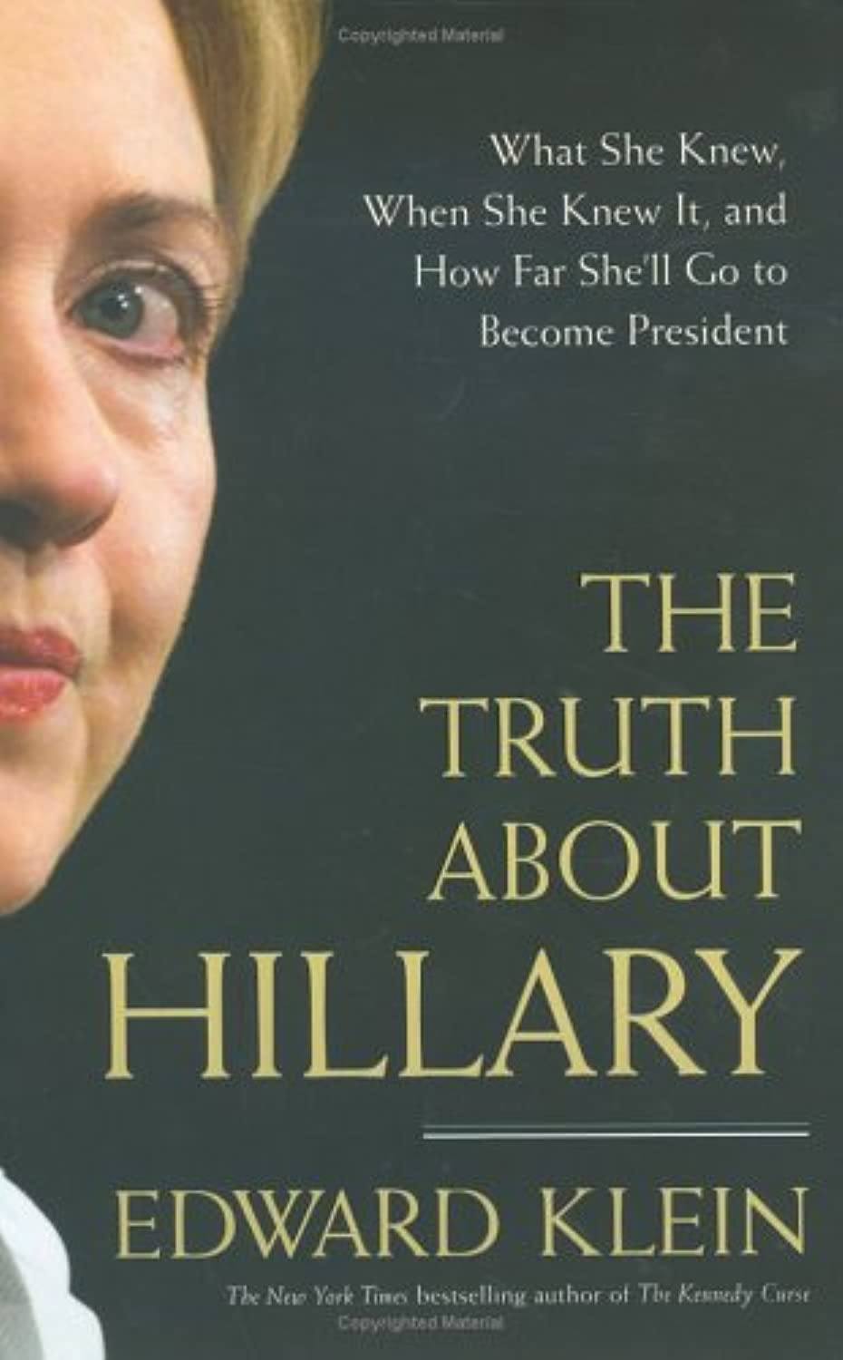 The Truth About Hillary: What She Knew, When She Knew It, and How Far ...