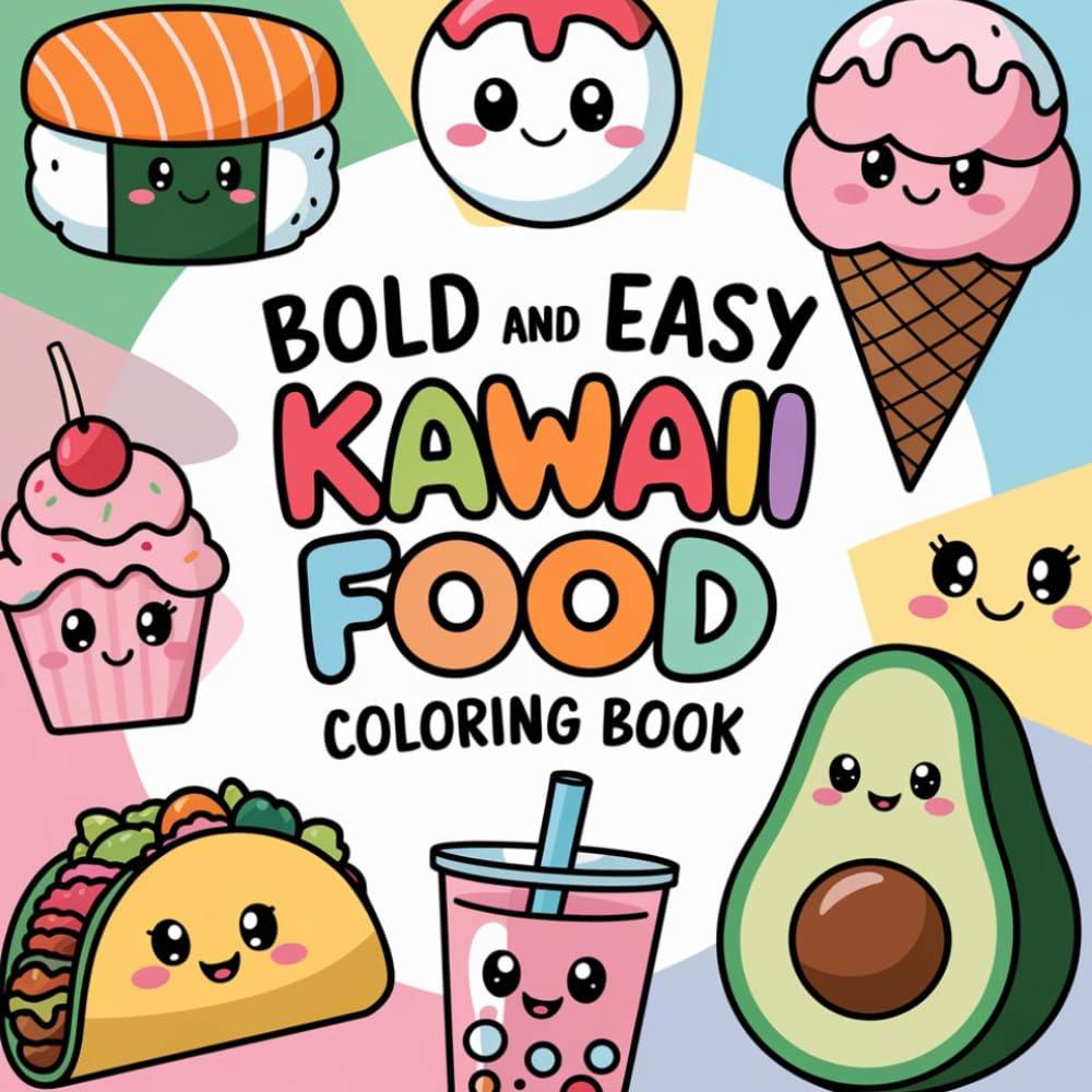 Kawaii Food Coloring Book for Kids: Bold & Easy Cute Food Designs, Fun ...