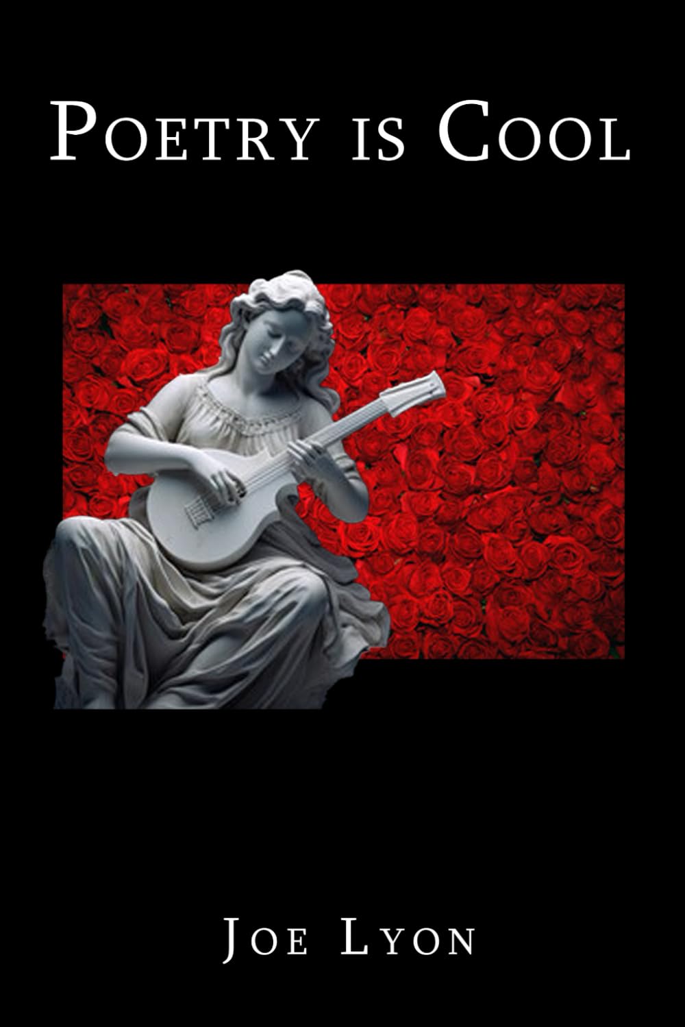 Poetry is Cool: A book of poetry by Joe Lyon: Lyon, Joe: 9781956189278 ...