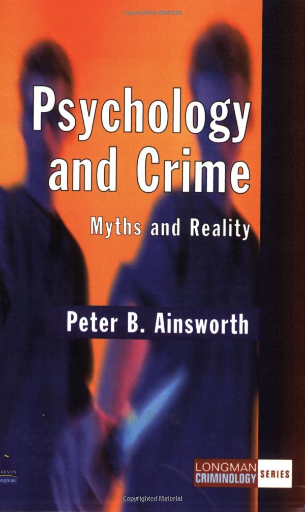 Psychology and Crime: Myths and Reality (Longman Criminology Series ...