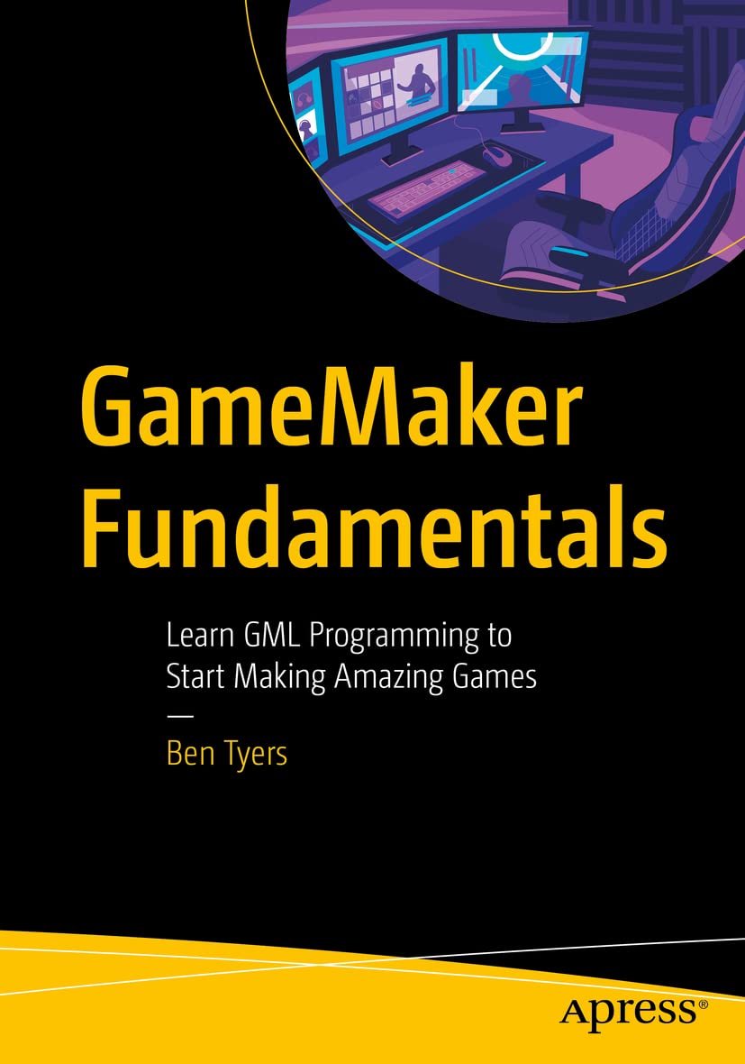 GameMaker Fundamentals: Learn GML Programming to Start Making Amazing ...