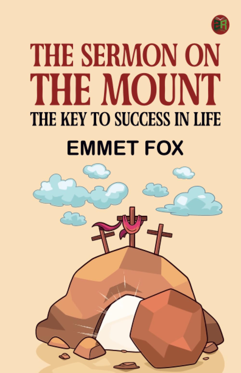 The Sermon on the Mount: The Key to Success in Life: Emmet Fox ...