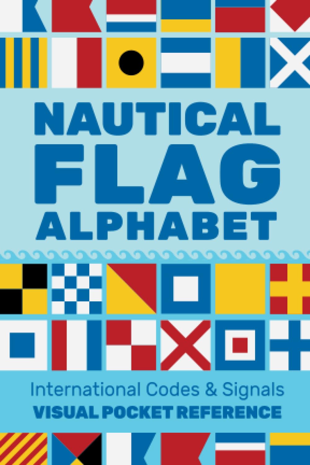 Buy Nautical Alphabet: A Visual Guide to Nautical International Codes ...