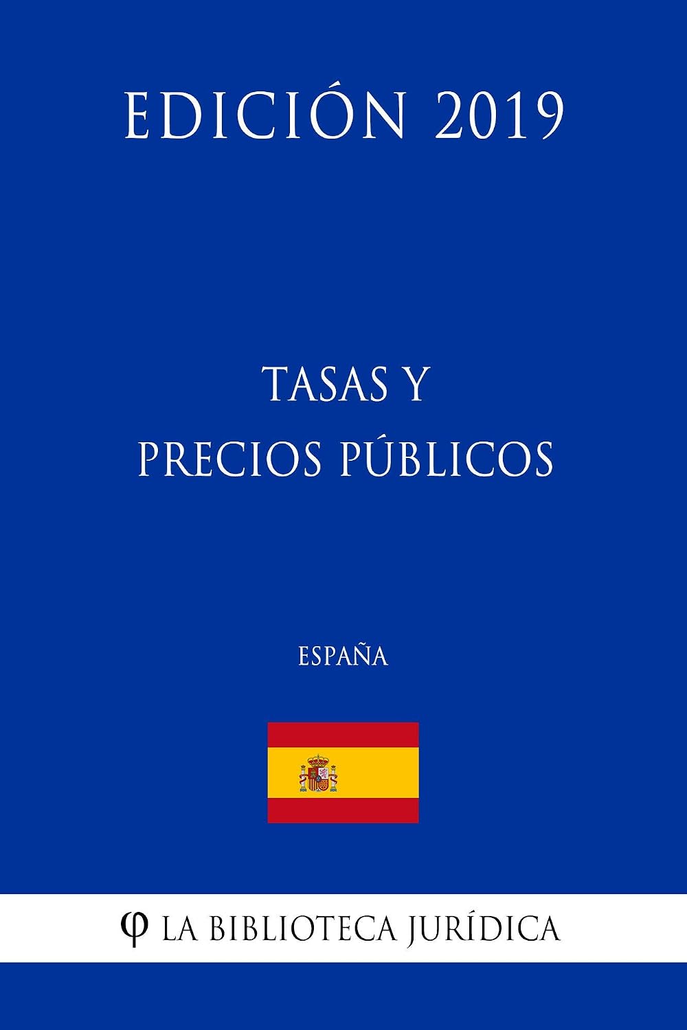 Tasas y Precios Públicos (España) (Edición 2019) (Spanish Edition ...