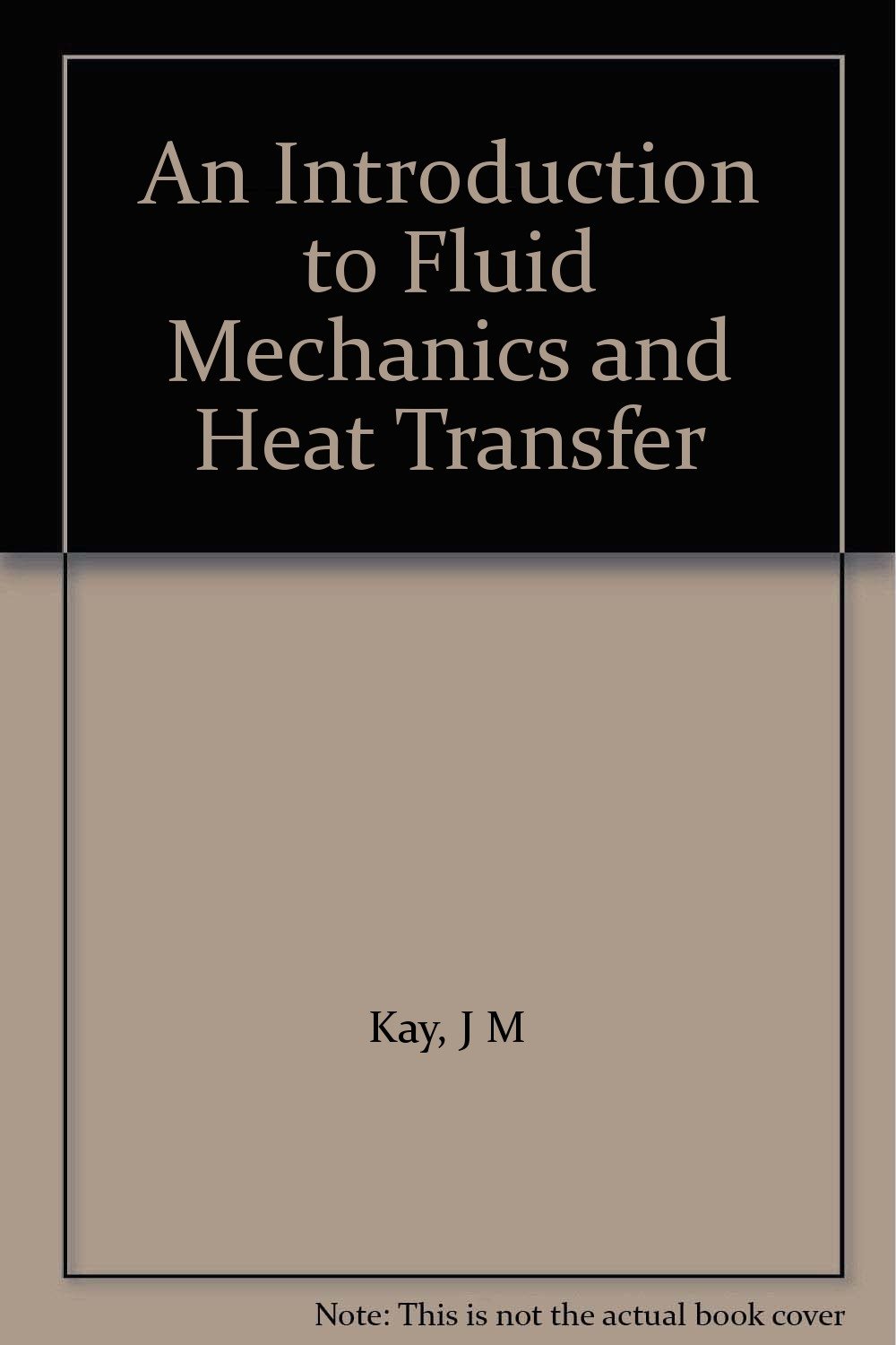 An Introduction to Fluid Mechanics and Heat Transfer: With Applications ...
