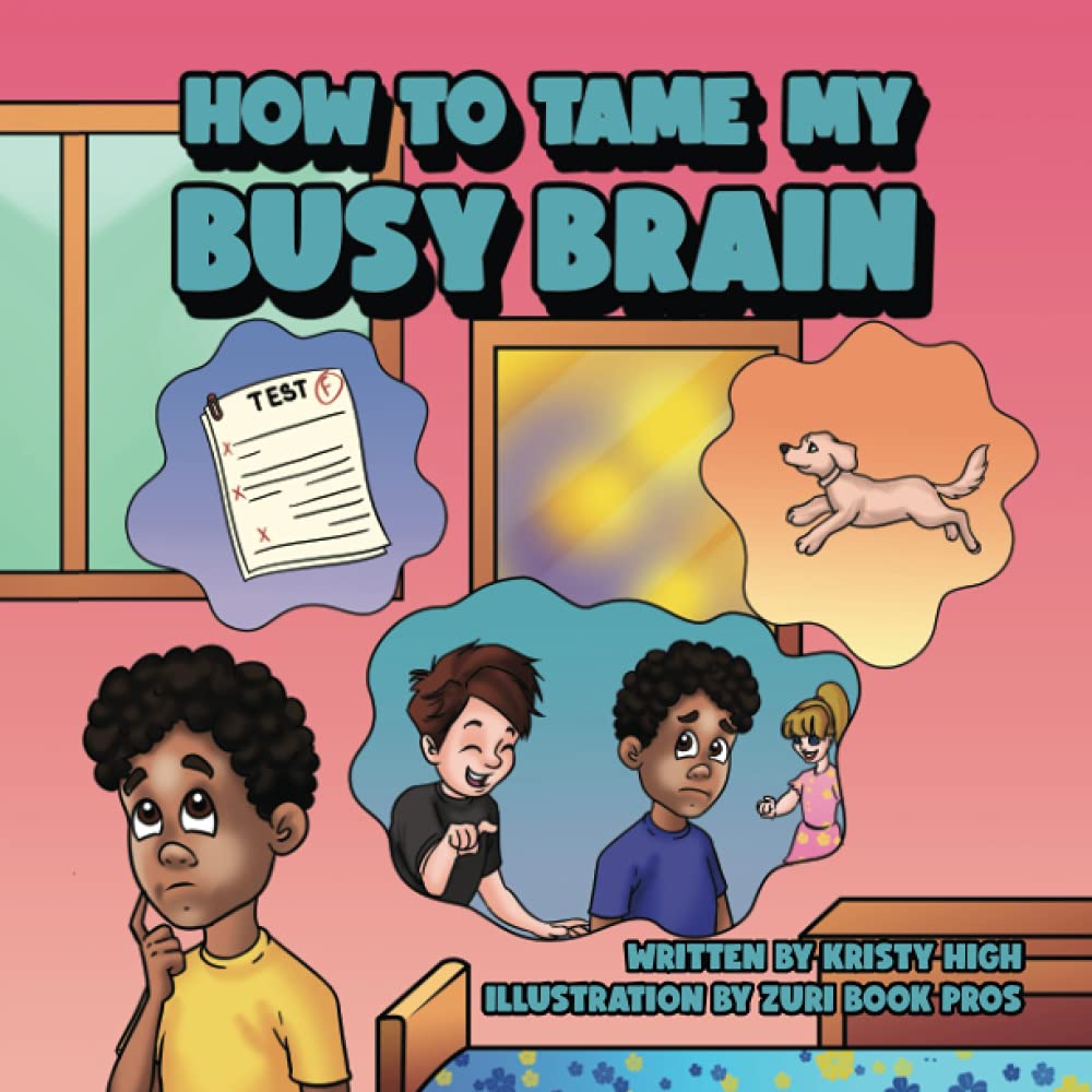 How To Tame My Busy Brain: High, Kristy, Pros, Zuri Book: 9798502794367 ...