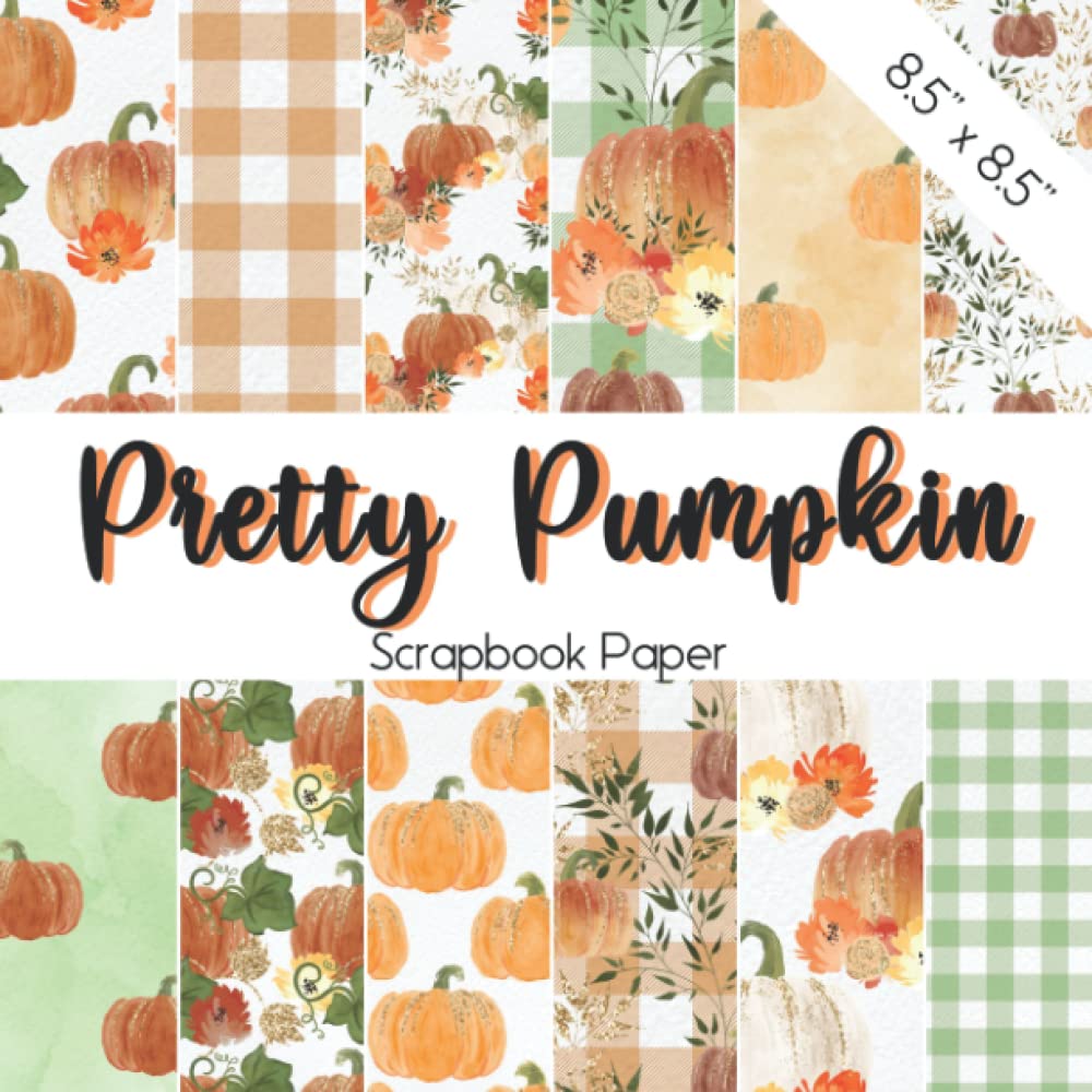 PRETTY PUMPKIN Scrapbook Paper: Decorative paper collection with Autumn ...