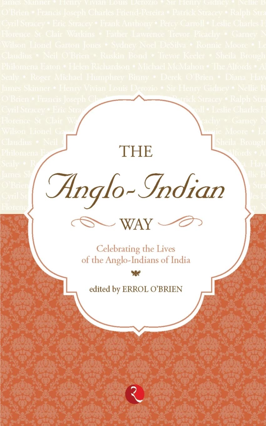Buy The Anglo Indian Way Celebrating: The Lives of the Ango - Indians ...