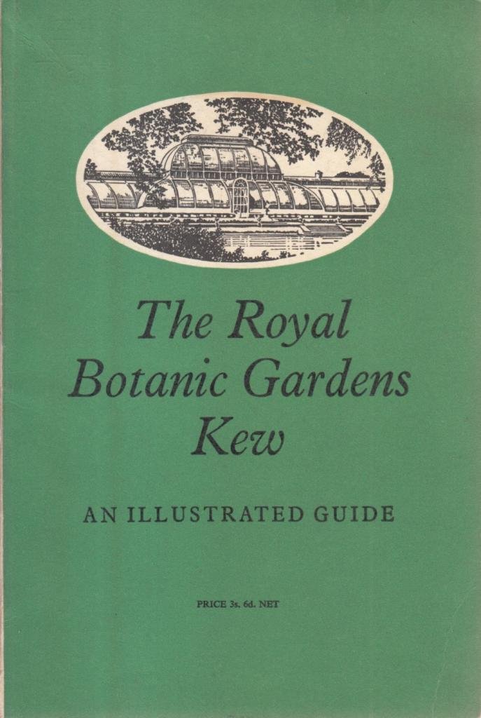 The Royal Botanic Gardens Kew: An Illustrated guide: Kew Gardens ...