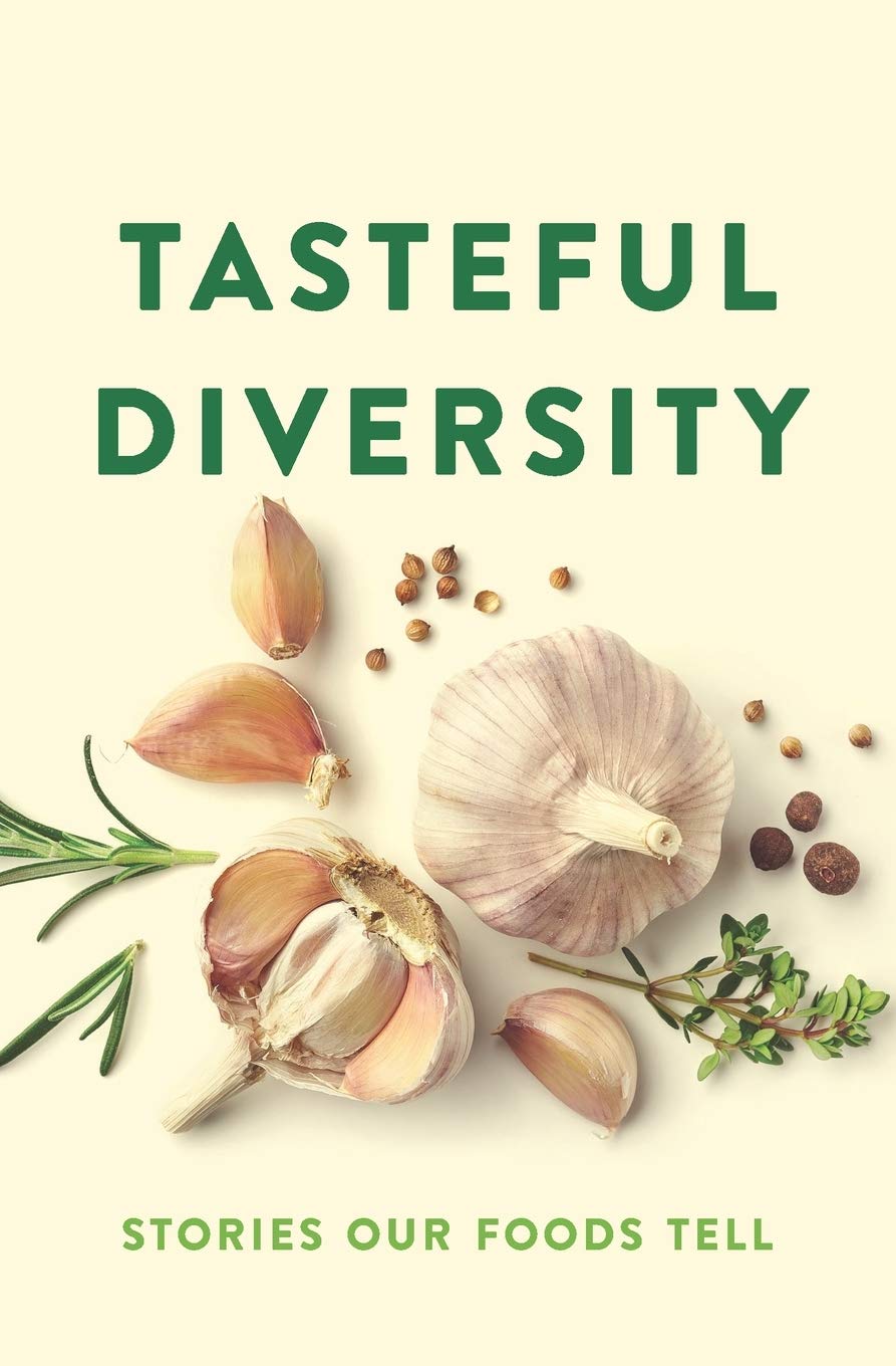 Tasteful Diversity: Stories Our Foods Tell: for Community, Publishing ...