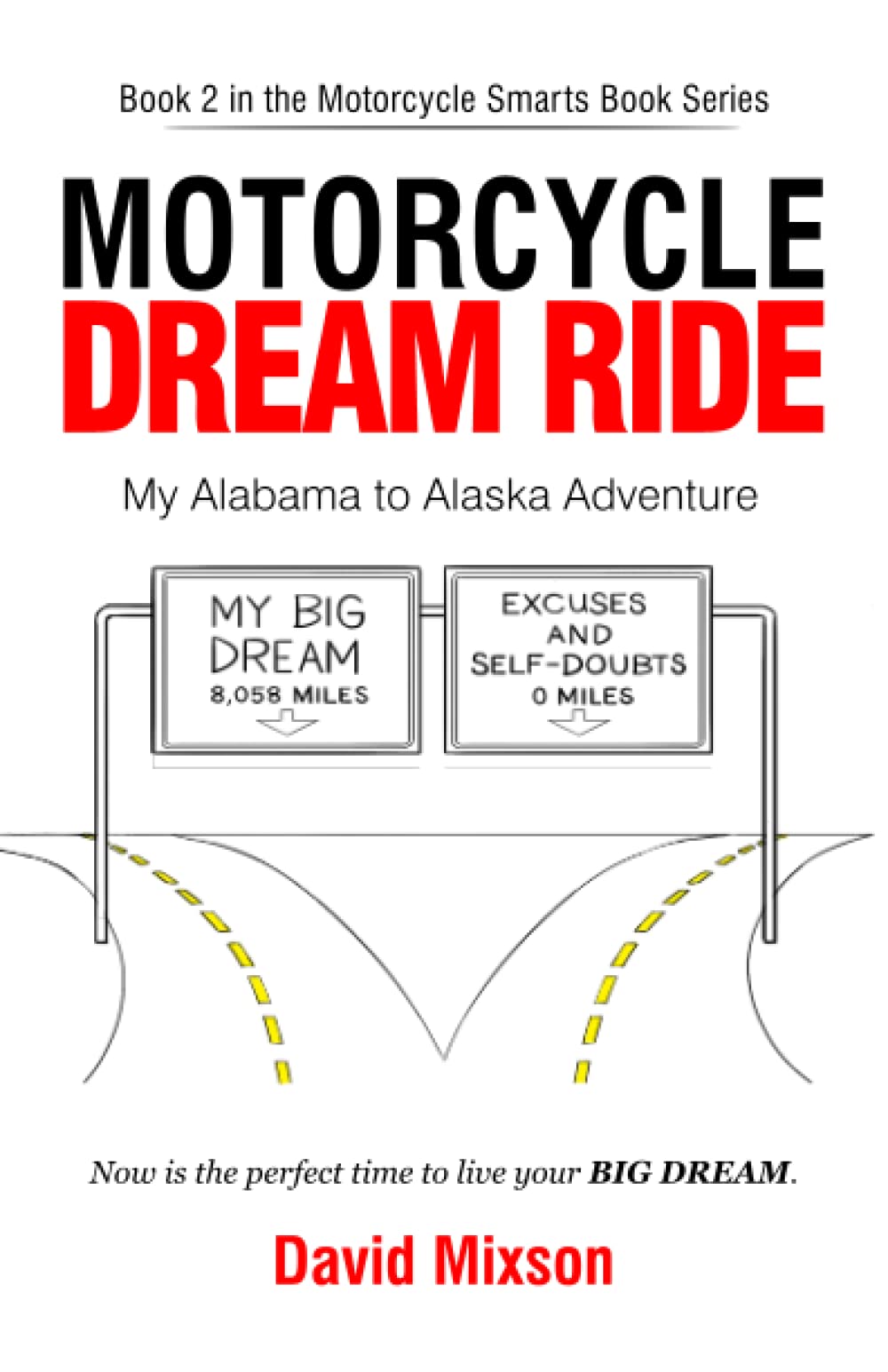 Motorcycle Dream Ride: My Alabama to Alaska Adventure: Mixson, David ...