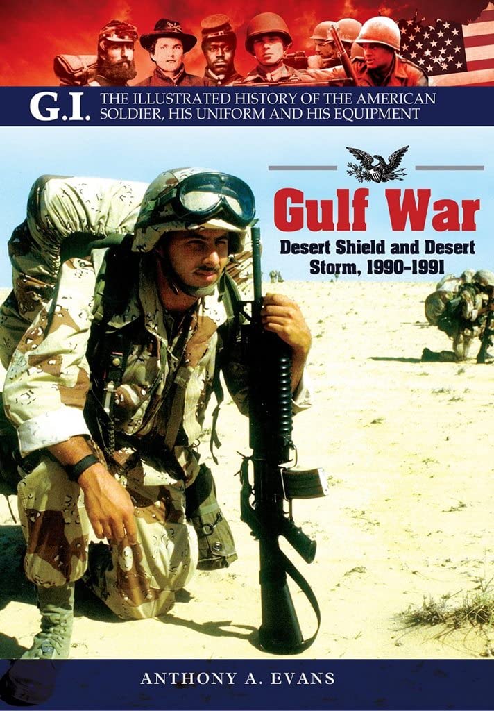 The Gulf War: Desert Shield and Desert Storm, 1990–1991 (G.I. The ...
