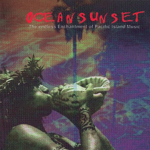 Ocean Sunset : The Endless Enchantment of Pacific Island Music von AA ...