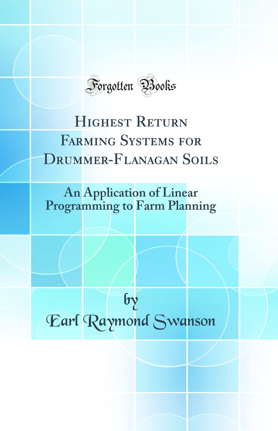 Highest Return Farming Systems for Drummer-Flanagan Soils: Earl Raymond ...