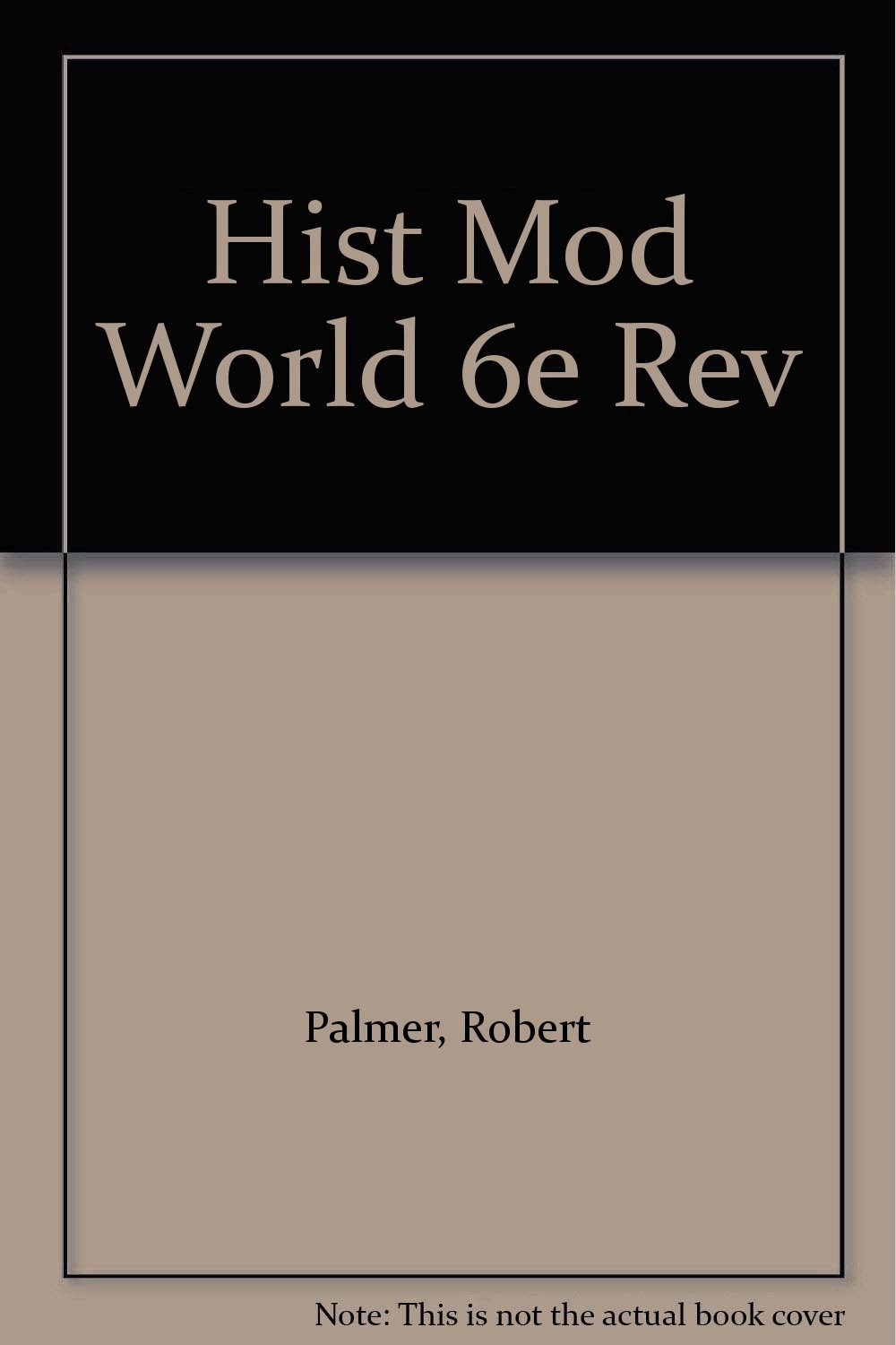 Amazon.com: Hist Mod World 6e Rev: 9780394533964: Palmer, Robert: Books