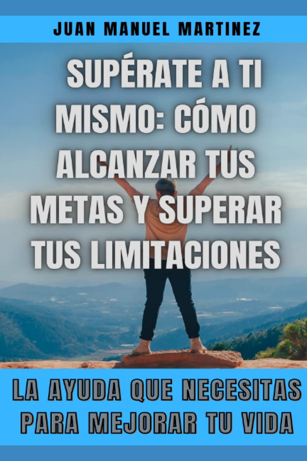 Supérate a ti Mismo: Cómo Alcanzar tus Metas y Superar tus Limitaciones ...