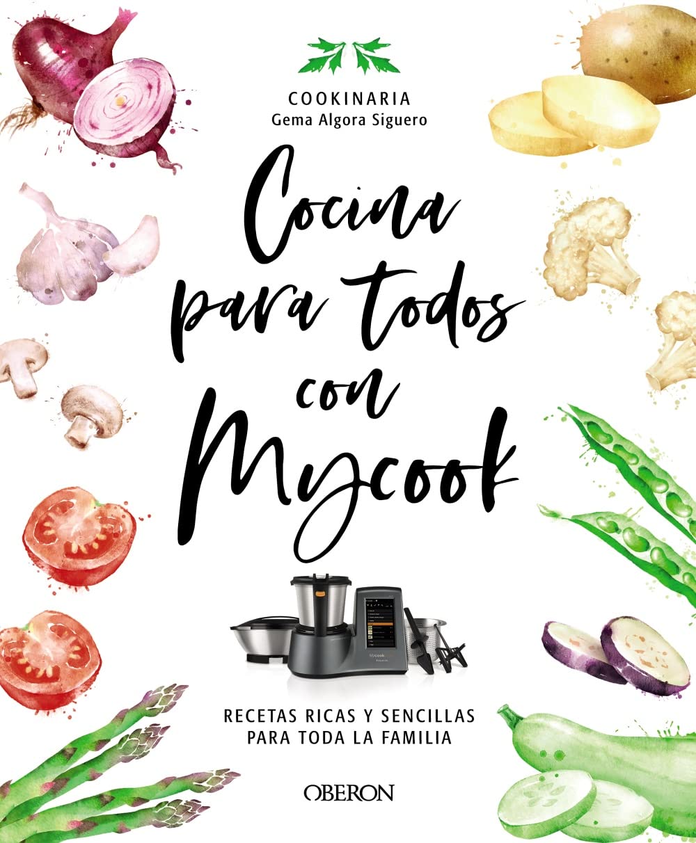 Cocina para todos con Mycook: Recetas ricas y sencillas con Mycook, para toda la familia: Algora ...