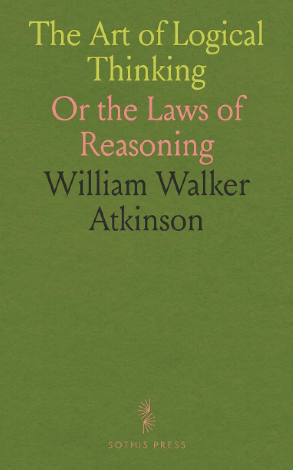 Amazon | The Art of Logical Thinking: Or the Laws of Reasoning | William Walker, Atkinson ...