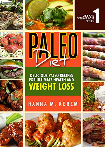 Paleo Cookbook: Delicious Paleolithic Recipes For Ultimate Health And Weight Loss (Paleo diet ...