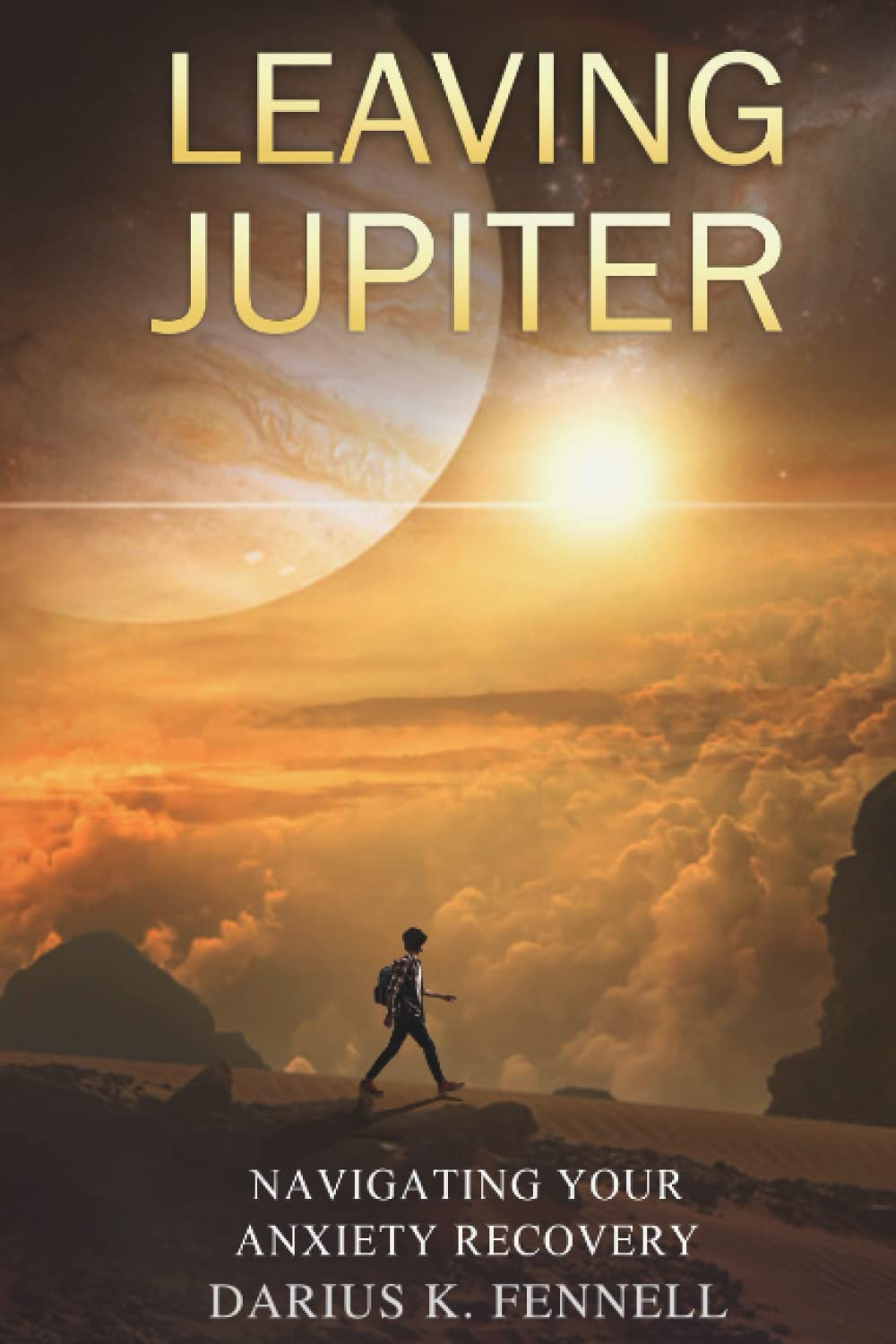 Leaving Jupiter: Navigating Your Anxiety Recovery (Leaving Jupiter ...