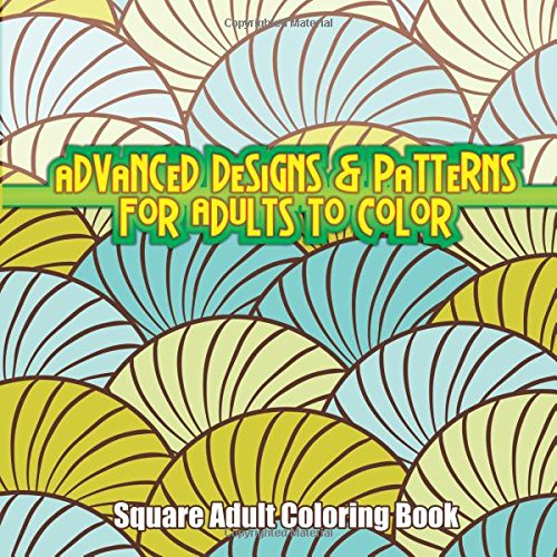 Advanced Designs & Patterns For Adults To Color: Square Adult Coloring ...
