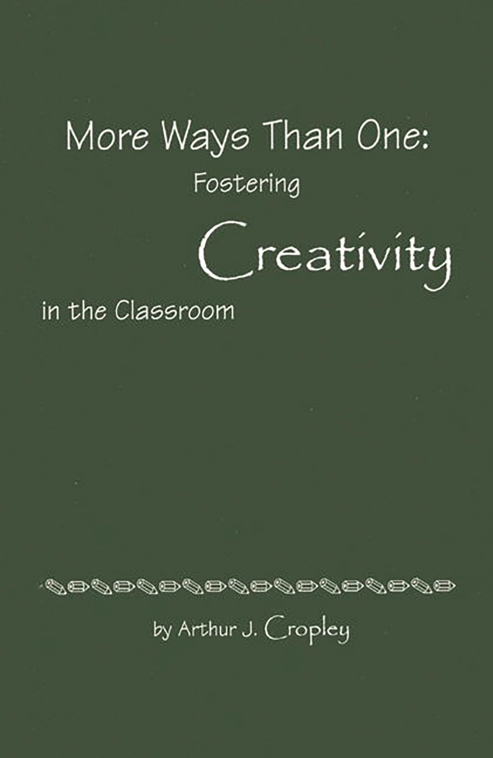 More Ways Than One: Fostering Creativity in the Classroom (Creativity ...