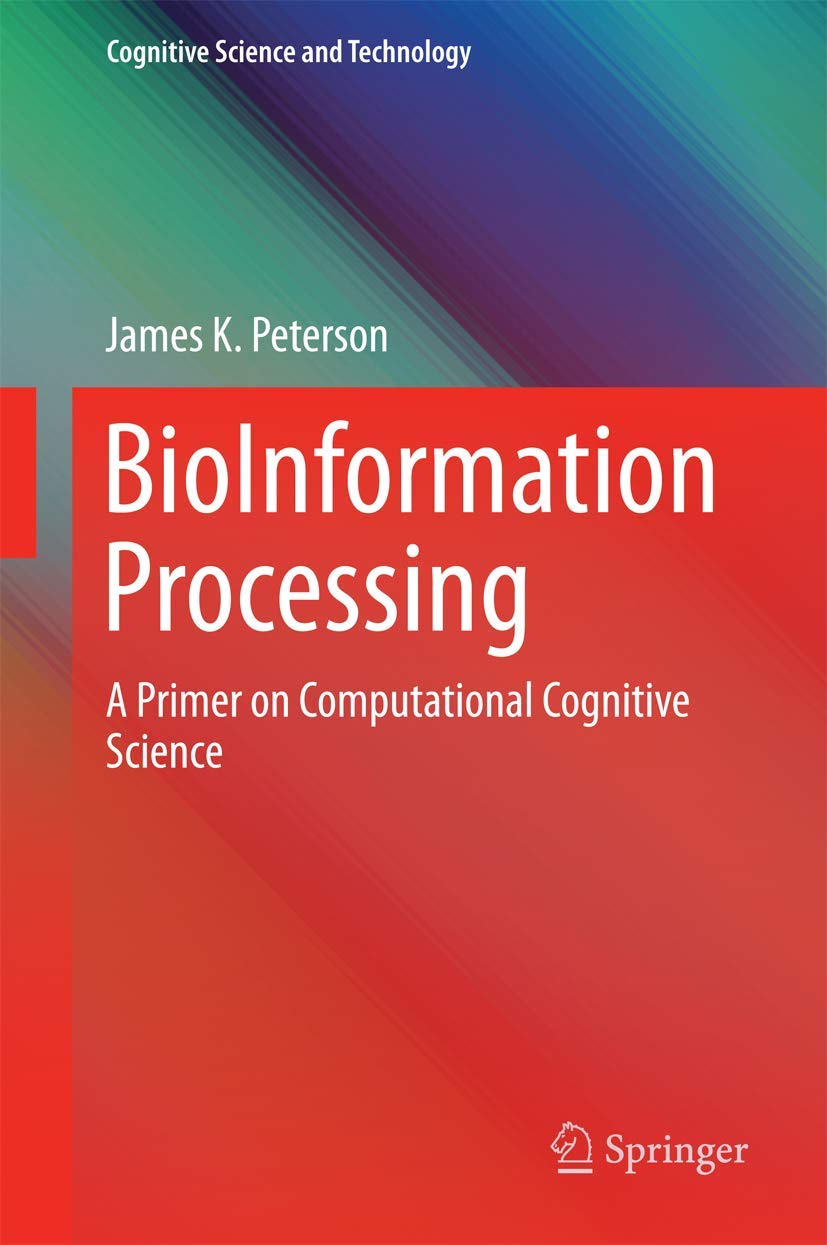Buy BioInformation Processing: A Primer on Computational Cognitive ...