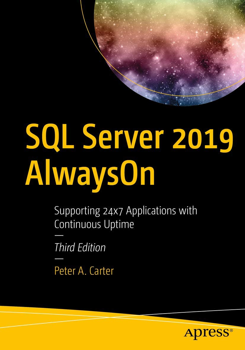 SQL Server 2019 AlwaysOn: Supporting 24x7 Applications with Continuous Uptime: Carter, Peter A ...