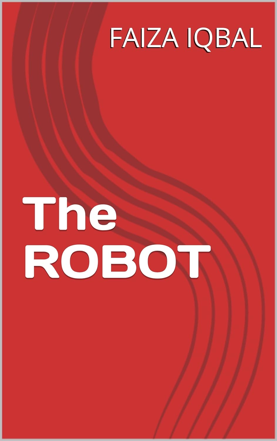 The ROBOT eBook : IQBAL, FAIZA: Amazon.in: Kindle Store