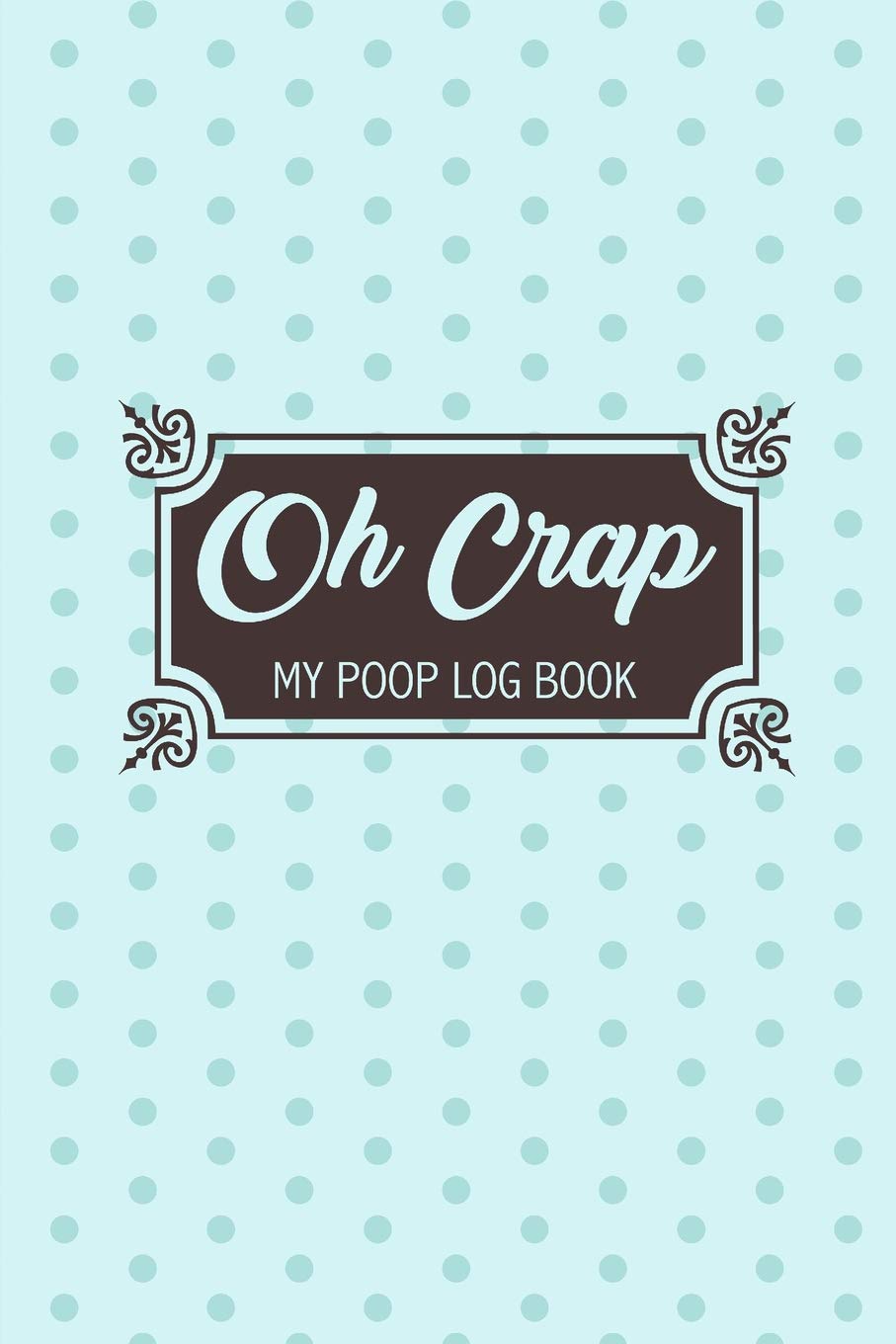 Oh Crap My Poop Log Book: Handy Stool Tracker: Books, Wilton & Bradley ...