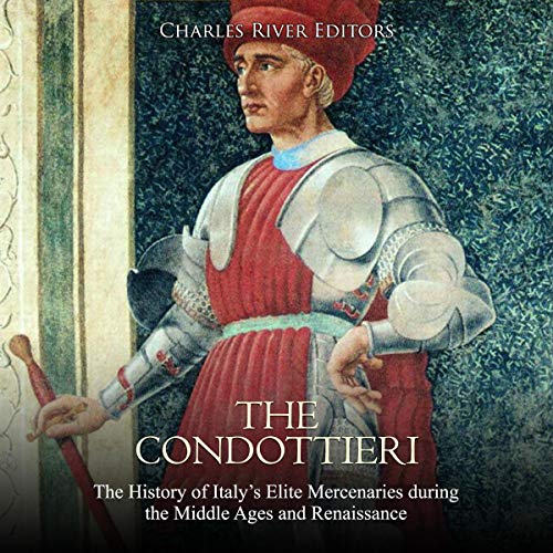 Amazon.co.jp: The Condottieri: The History of Italy’s Elite Mercenaries ...