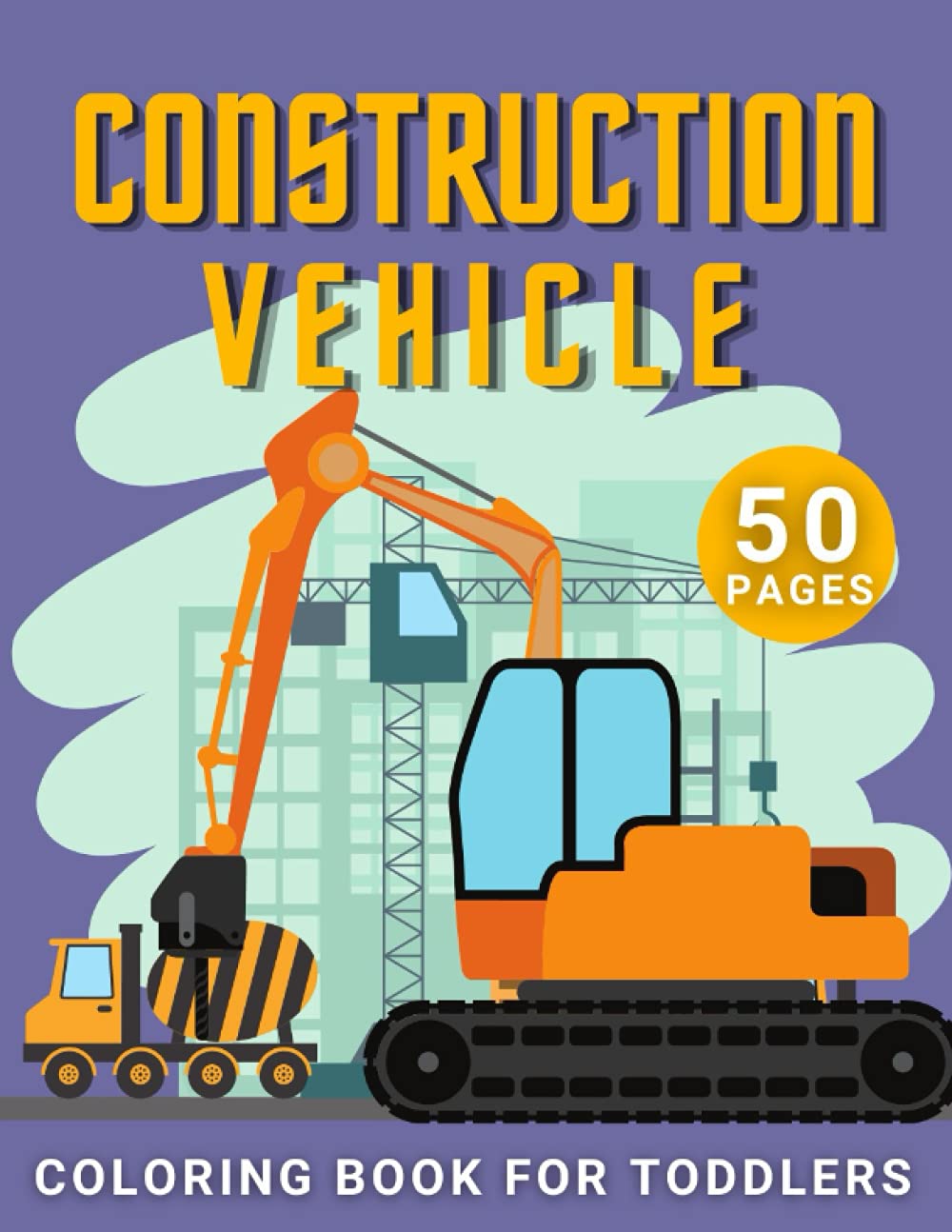 Construction Vehicle Coloring Book For Toddlers: For Kids Toddler Age 2 ...