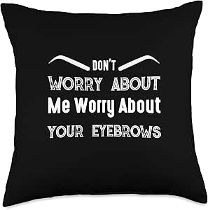 Amazon.com: Funny - Don't Worry About Me Worry About Your Eyebrows ...