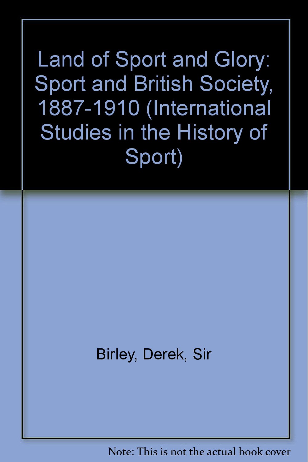 Land of Sport and Glory: Sport and British Society, 1887-1910 ...