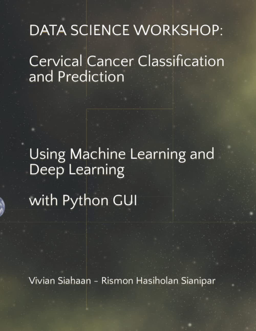 Buy DATA SCIENCE WORKSHOP: Cervical Cancer Classification and Prediction Using Machine Learning ...