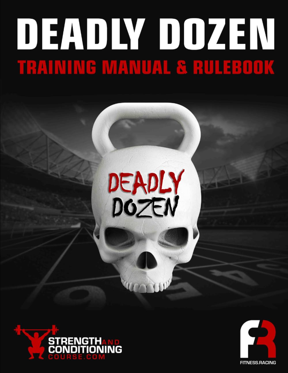 Deadly Dozen: Training Manual & Rulebook: Curtis, Jason, Conditioning Course, Strength and ...