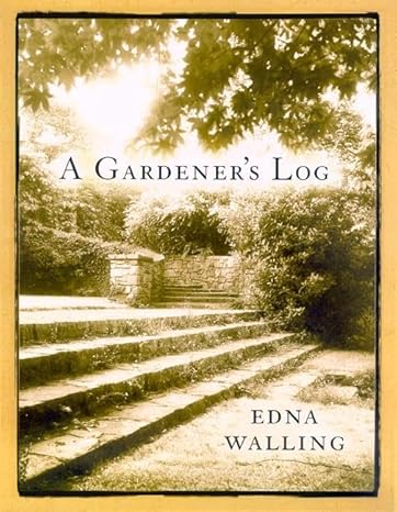A gardener's log: Walling, Edna: 9780670041398: Amazon.com: Books